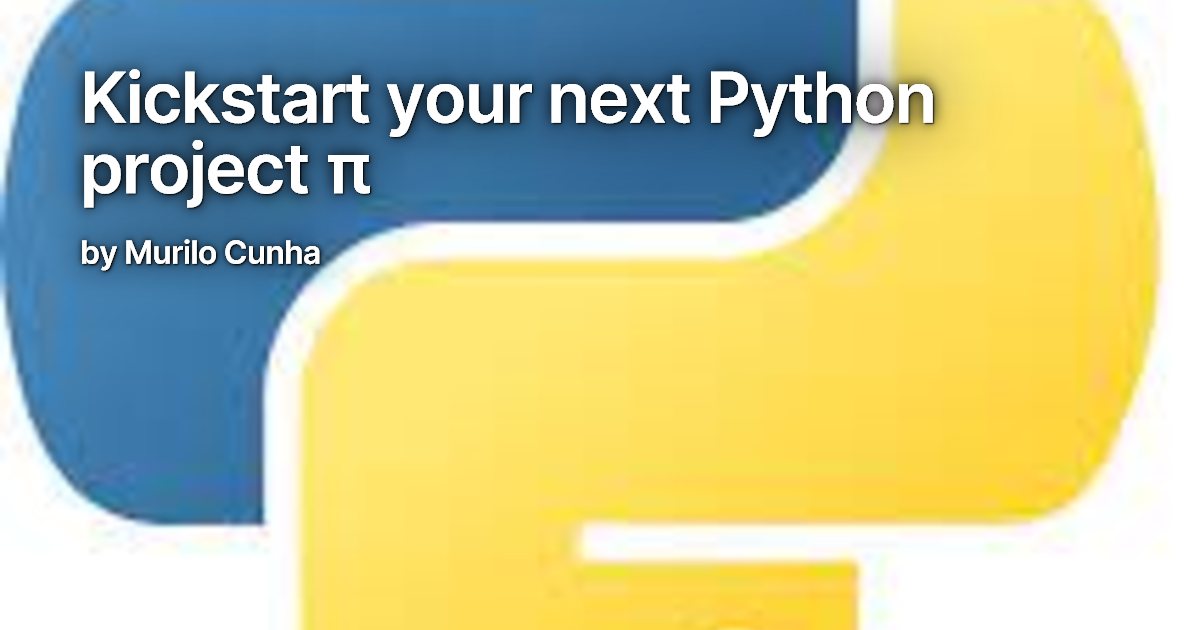 Kickstart Your Next Python Project π